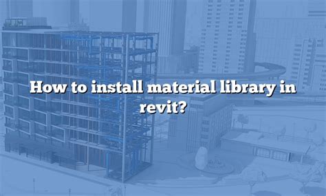 How To Install Material Library In Revit