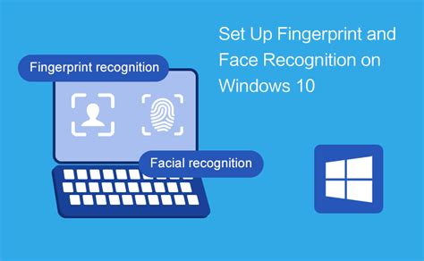 How To Set Up Fingerprint And Face Recognition On Windows