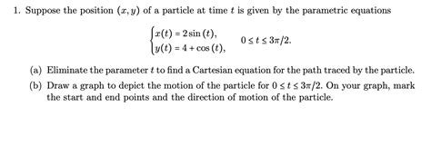 Solved Suppose The Position X Y Of A Particle At Time T
