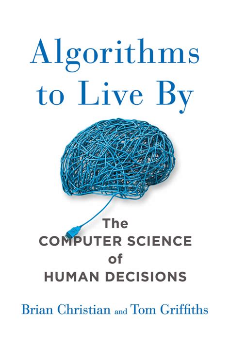 Algorithms To Live By Brian Christian