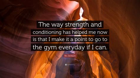 Bo Jackson Quote The Way Strength And Conditioning Has Helped Me Now