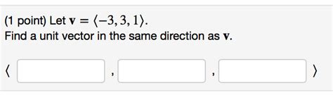 solved let v 3 3 1 find a unit vector in the same