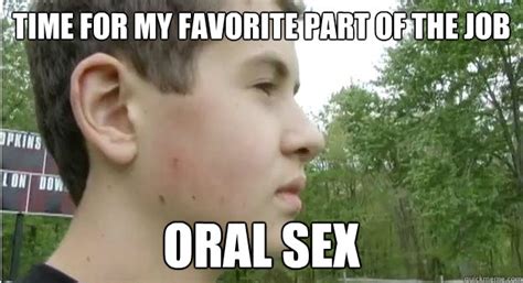 Time For My Favorite Part Of The Job Oral Sex Favorite Part Of The