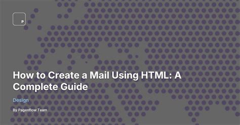 How To Create A Mail Using Html A Complete Guide