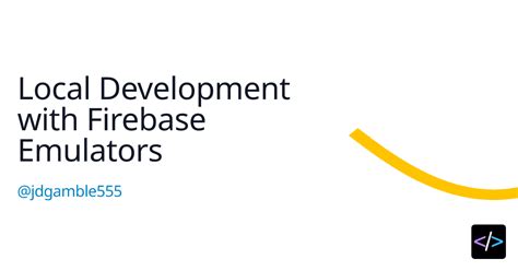 Local Development With Firebase Emulators Code Build 💻