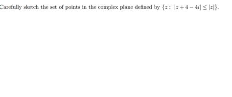 Solved Carefully Sketch The Set Of Points In The Complex Chegg