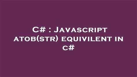 C Javascript Atob Str Equivilent In C YouTube