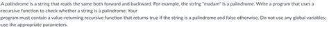 Solved A Palindrome Is A String That Reads The Same Both