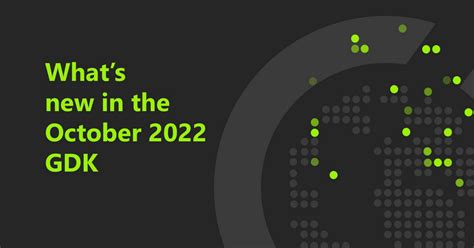 The October Game Development Kit Gdk Is Available Now