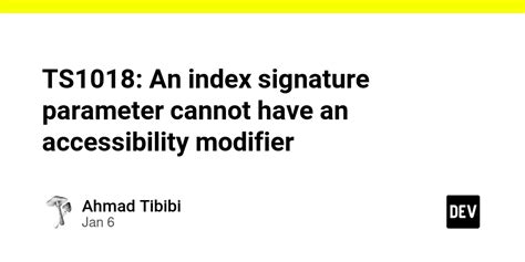Ts1018 An Index Signature Parameter Cannot Have An Accessibility Modifier Dev Community