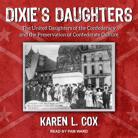 Dixies Daughters The United Daughters Of The Confederandcy Athe