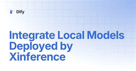 Integrate Local Models Deployed By Xinference Dify