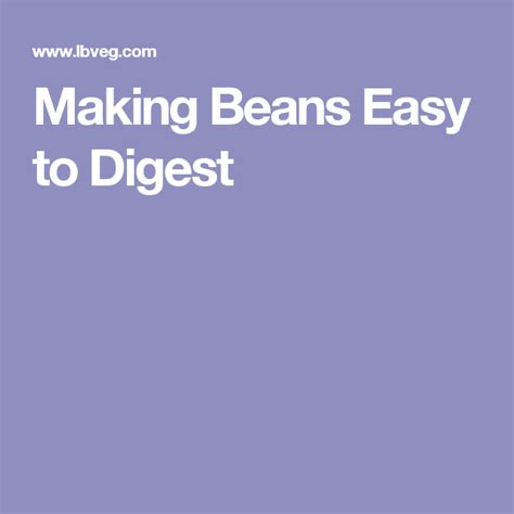 Making Beans Easy To Digest How To Cook Beans