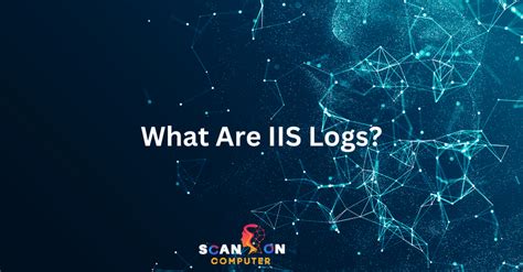 What Are Iis Logs Scan On Computer