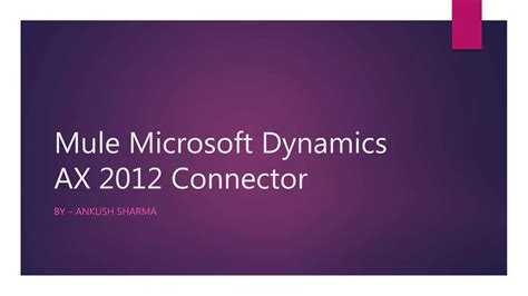 Mule Microsoft Dynamics Ax 2012 Connector Ppt
