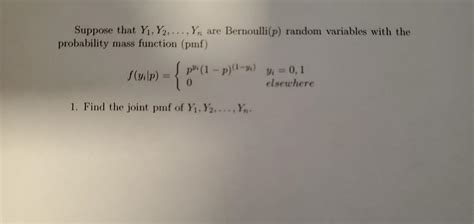 solved suppose that y1 y2 … yn are bernoulli p random