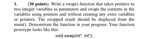 Solved Write A Swap Function That Takes Pointers To Two
