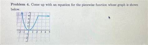 Solved Problem Come Up With An Equation For The Piecewise Chegg Com