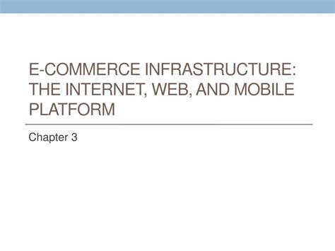 Ppt E Commerce Infrastructure The Internet Web And Mobile Platform