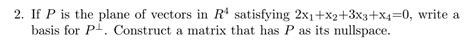 solved 2 if p is the plane of vectors in r4 satisfying
