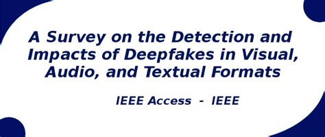 A Survey On The Detection And Impacts Of Deepfakes In Visual S Logix