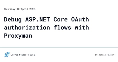 debug asp core oauth authorization flows with proxyman jerrie pelser