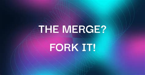 The Merge Fork It Rpulsarchain