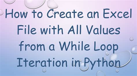 How To Create An Excel File With All Values From A While Loop Iteration