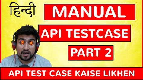 How To Write Manual Api Testing Cases Part 2 Hindi Youtube