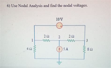 Solved 6 Use Nodal Analysis And Find The Nodal Chegg Com