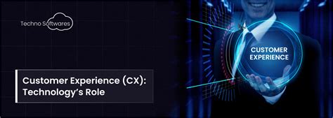 Customer Experience Cx Technologys Role