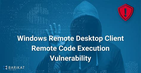 Windows Remote Desktop Client Remote Code Execution Vulnerability Barikat
