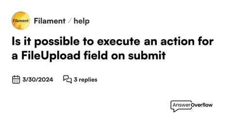 Is It Possible To Execute An Action For A Fileupload Field On Submit Filament