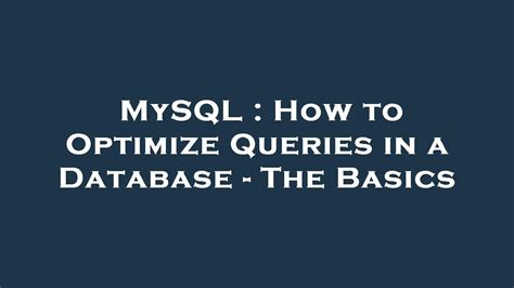 MySQL How To Optimize Queries In A Database The Basics YouTube