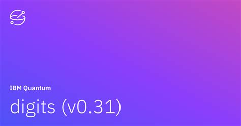 digits v0 31 ibm quantum documentation