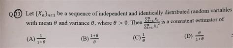solved q63 let xn]nzi be a sequence of independent and