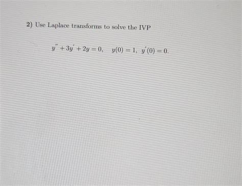 Solved Use Laplace Transforms To Solve The IVP Chegg