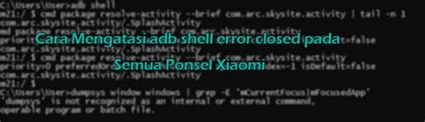 Cara Mengatasi Adb Shell Error Closed Pada Ponsel Xiaomi