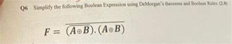 Solved Q6 Simplify The Following Boolean Expression Using Chegg Com