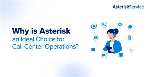 Why Asterisk Is An Ideal Choice For Call Center Operations