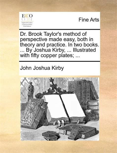 Dr Brook Taylors Method Of Perspective Made Easy Both In Theory And