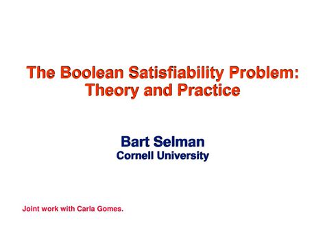 Ppt The Boolean Satisfiability Problem Theory And Practice Bart Selman Cornell University