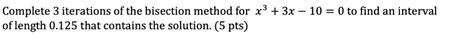 Solved Complete 3 ﻿iterations Of The Bisection Method For