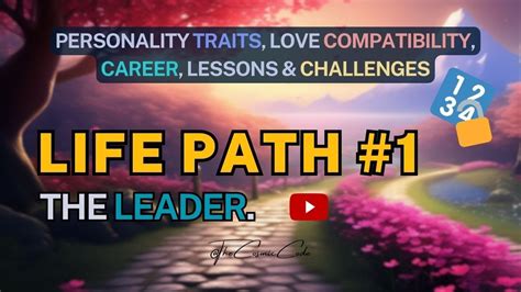 Deciphering Life Path Number 1 The Leader Traits Compatibility Career Lessons And Challenges