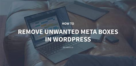 how to remove unwanted meta boxes in wordpress by janessa tran meta
