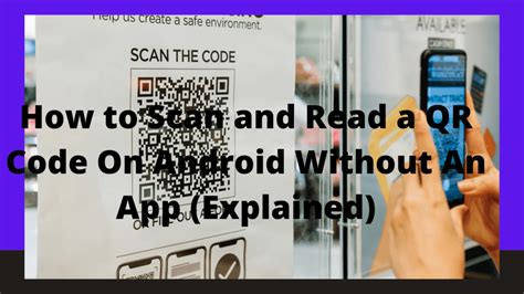 How To Scan And Read A QR Code On Android Without An App Explained Reading Apps Coding App