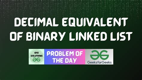 138 Gfg Potd Decimal Equivalent Of Binary Linked List Gfg Potd