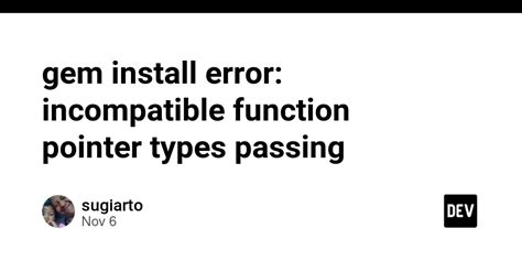 Gem Install Error Incompatible Function Pointer Types Passing Dev