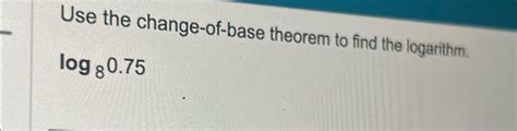 Use The Change Of Base Theorem To Find The Chegg