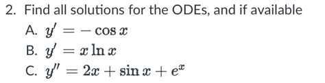 Solved 2 Find All Solutions For The Odes And If Available